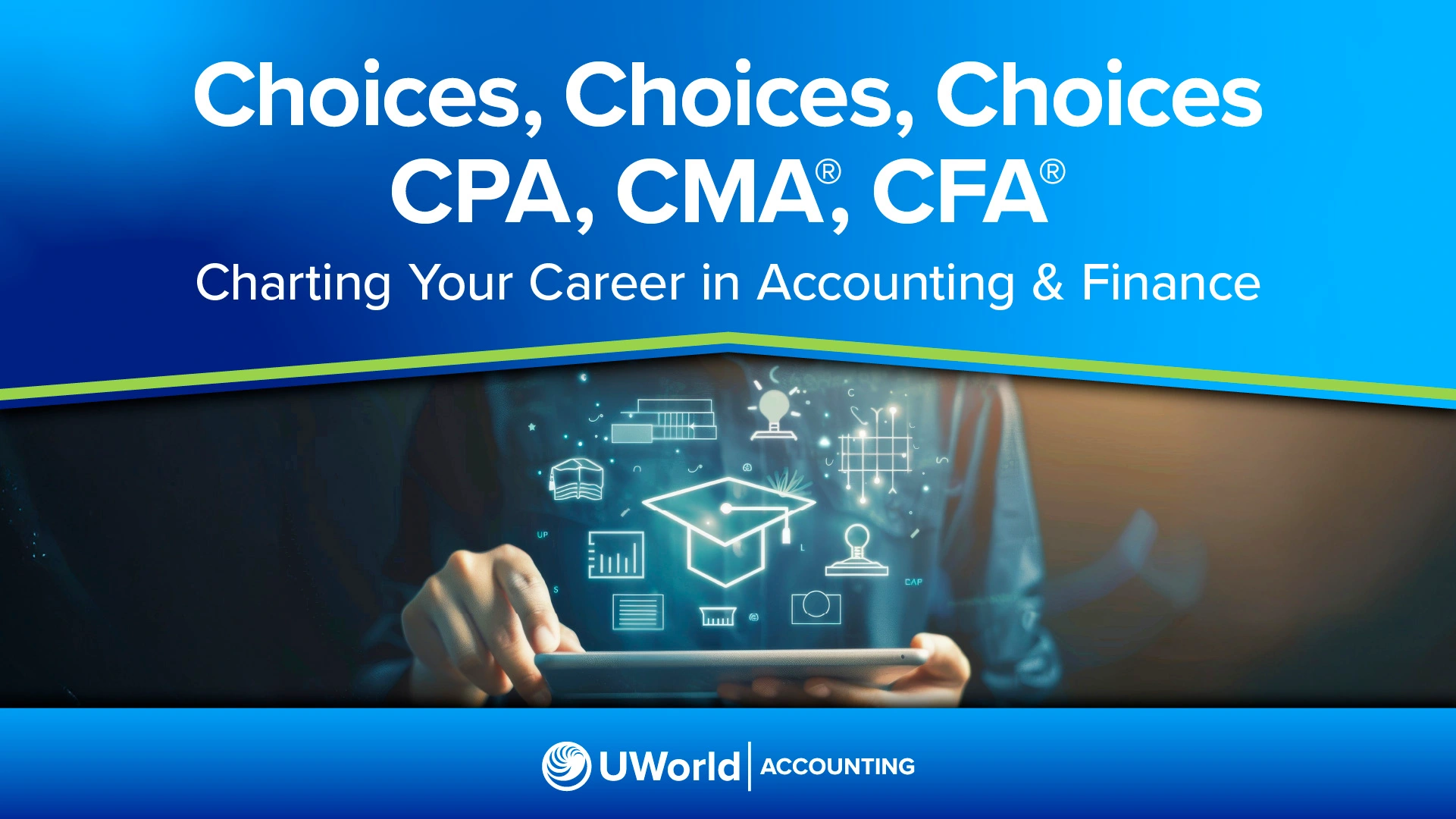 Choices, Choices, Choices-CPA, CMA®, CFA® - UWorld Accounting